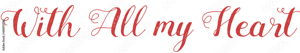 Digital png illustration of with all my heart text on transparent ...