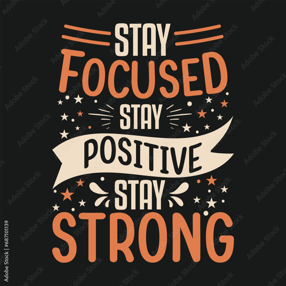 stay focused stay positive stay strrong Motivational T-Shirt design ...