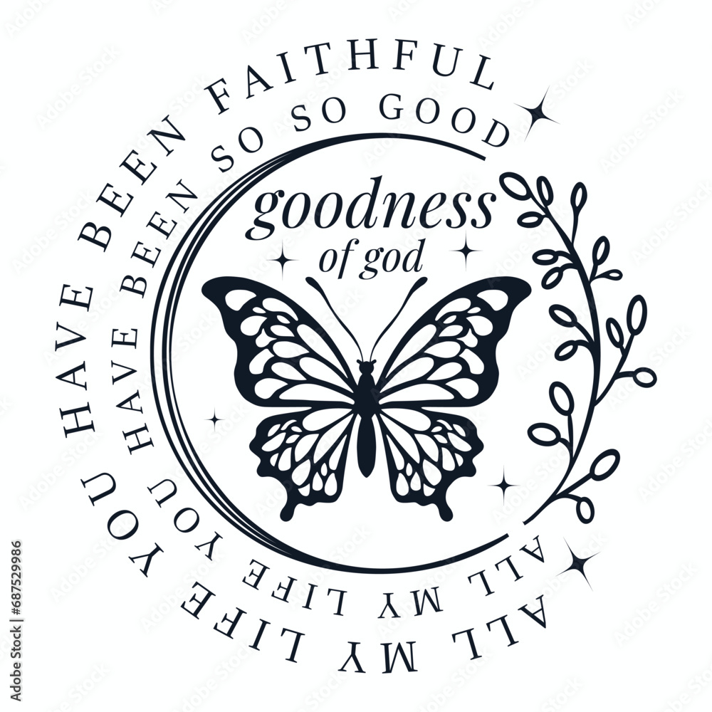 Goodness of God , Butterfly PNG Christian Sublimation,All my life you ...