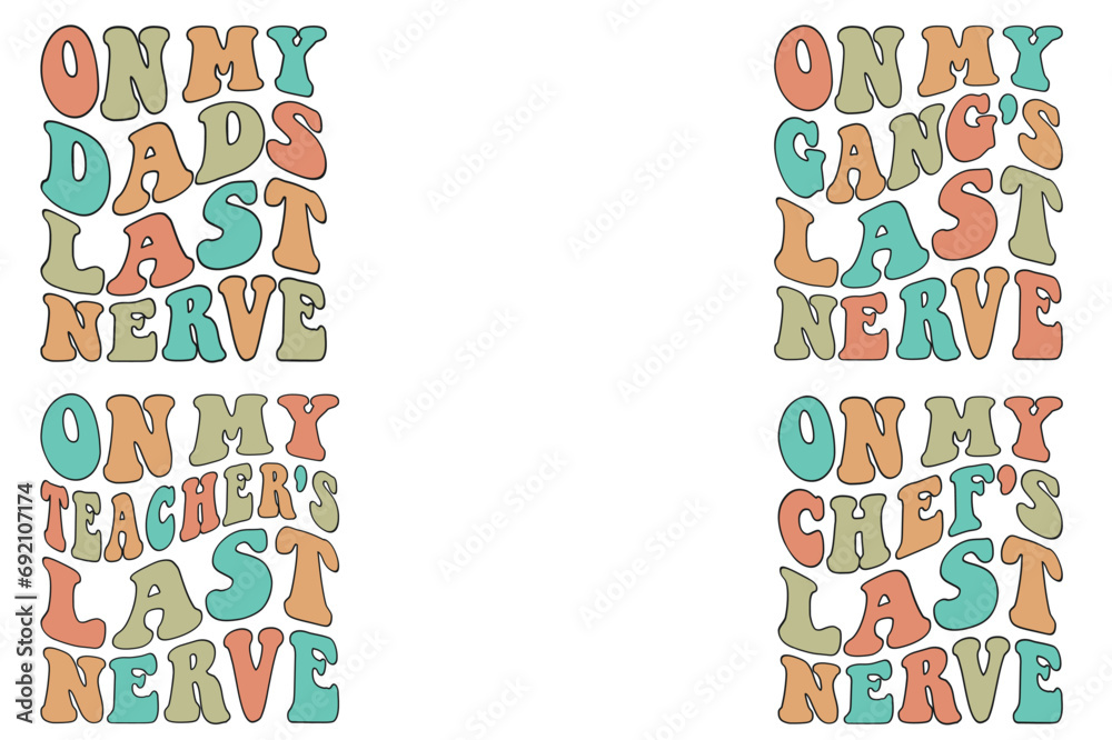 On My Dads Last Nerve, On My Gang's Last Nerve, On My Teacher's Last ...
