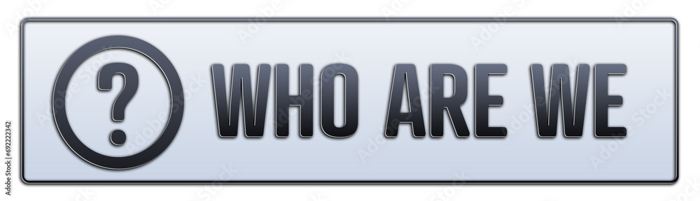 Who are we? symbol. A grey banner with words who are we?. Isolated on ...