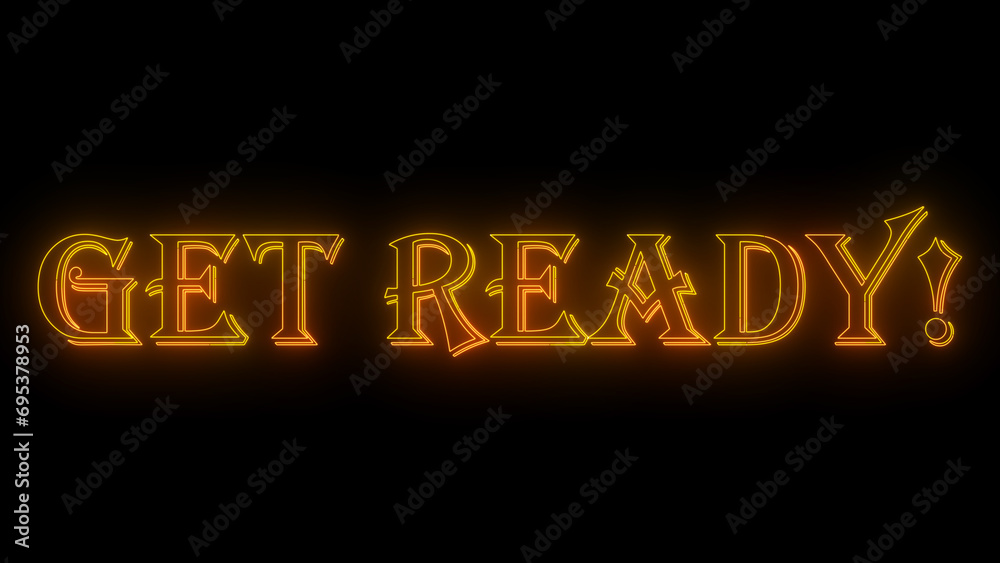 Get Ready! neon glowing text illustration. Neon-colored Get Ready! text ...