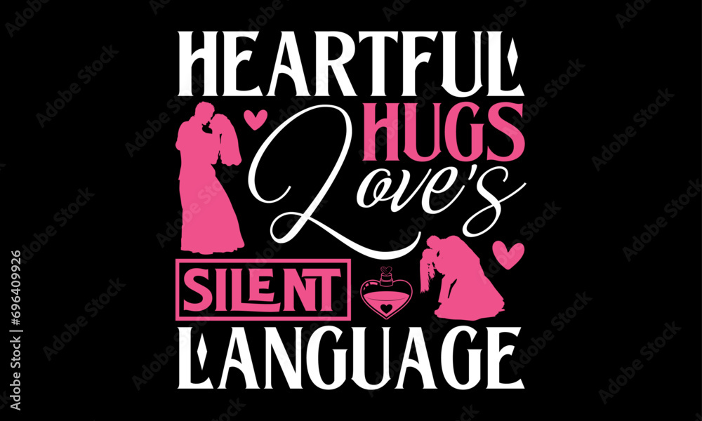 Heartful Hugs Love's Silent Language - Valentines Day T - Shirt Design ...