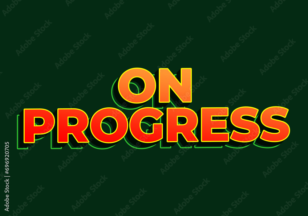 On progress. Text effect in 3D look. red yellow color. Dark green ...