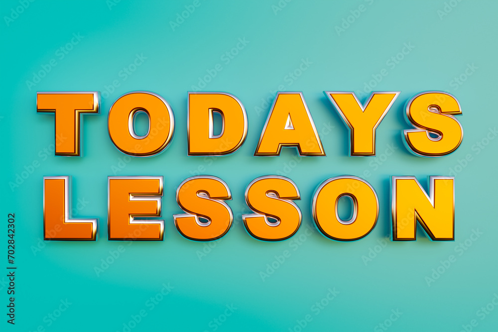 Todays lesson. Words in orange metallic capital letters. Education ...