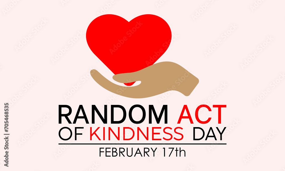 Random Act of Kindness Day celebrated every year of 17th February ...