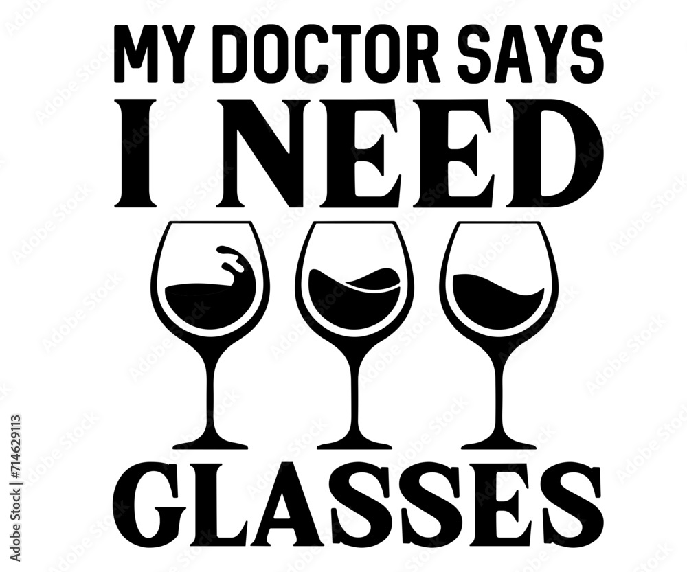 my doctor says i need glasses Svg, Wine svg,Drinking,Wine glass, Funny ...