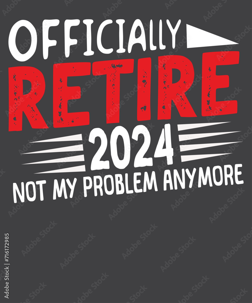 Officially Retired 2024 Not My Problem Anymore Retirement T-Shirt ... Officially Retired 2024 Not My Problem Anymore Retirement T-Shirt ...