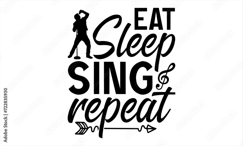 Eat Sleep Sing Repeat - Singer T Shirt Design, Hand drawn lettering and ...