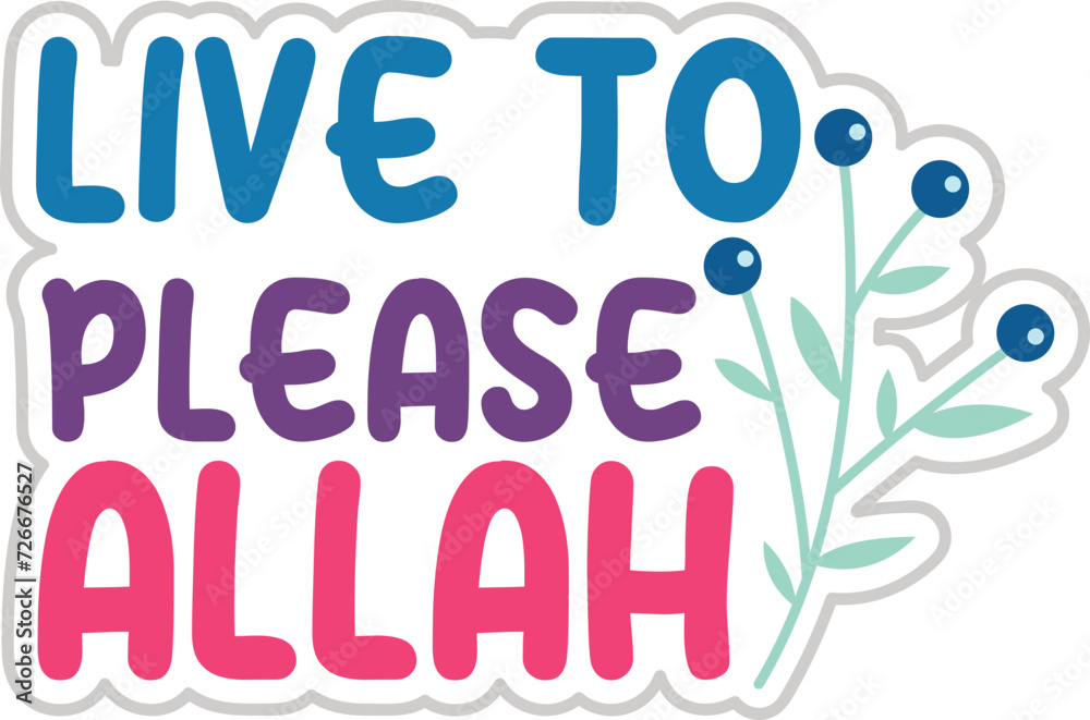 Printable sticker, Live to please Allah, islamic stickers, hand drawn ...