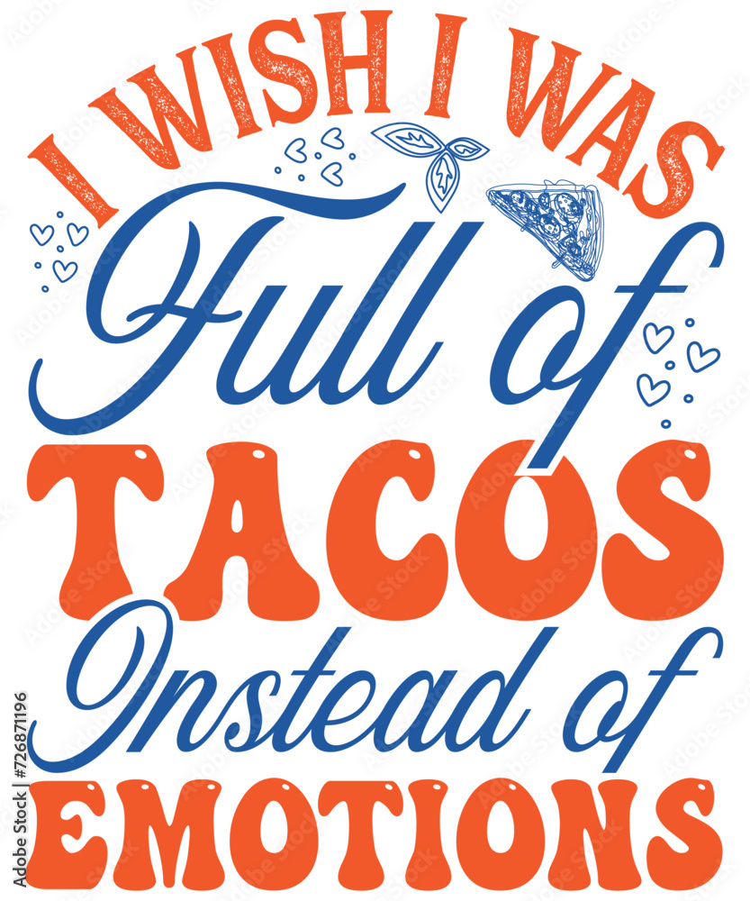 I Wish I Was Full Of Tacos Instead Of Emotions, hoodie svg, food svg ... I Wish I Was Full Of Tacos Instead Of Emotions, hoodie svg, food svg ...
