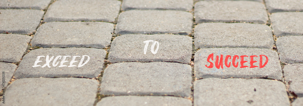 Exceed to succeed symbol. Concept words Exceed to succeed on beautiful ...