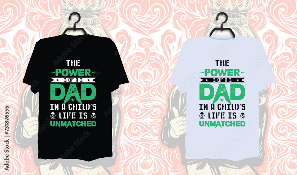 The power of a dad i am child's life is unmatched, Dad t-shirt design ...