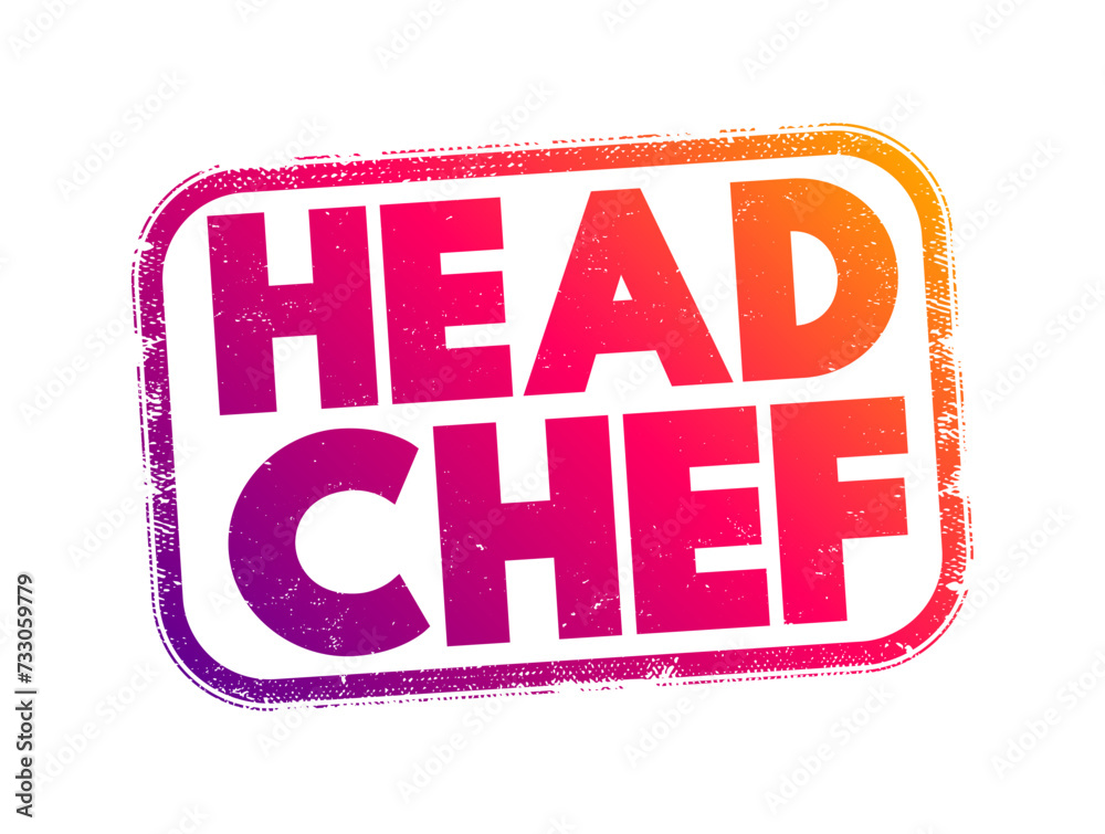 Head Chef - the main Chef in a restaurant, text concept stamp Stock ...
