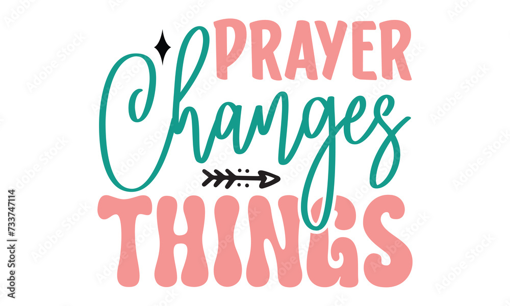 Prayer Changes Things, Easter Svg And T-Shirt design EPS File Format Stock Vector | Adobe Stock