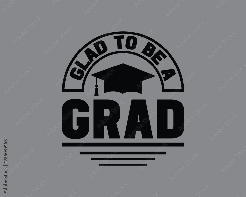 Vetor de Glad To Be A Grad Design,graduation quotes,Graduation Cut ...