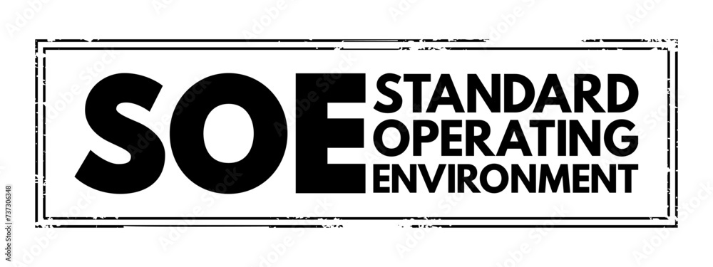 SOE - Standard Operating Environment is a standard implementation of an ...