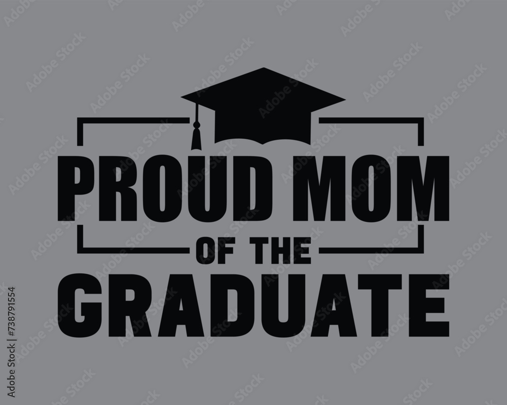 Proud Mom Of The Graduate T Shirt,Graduation 2024 T shirt Design ...