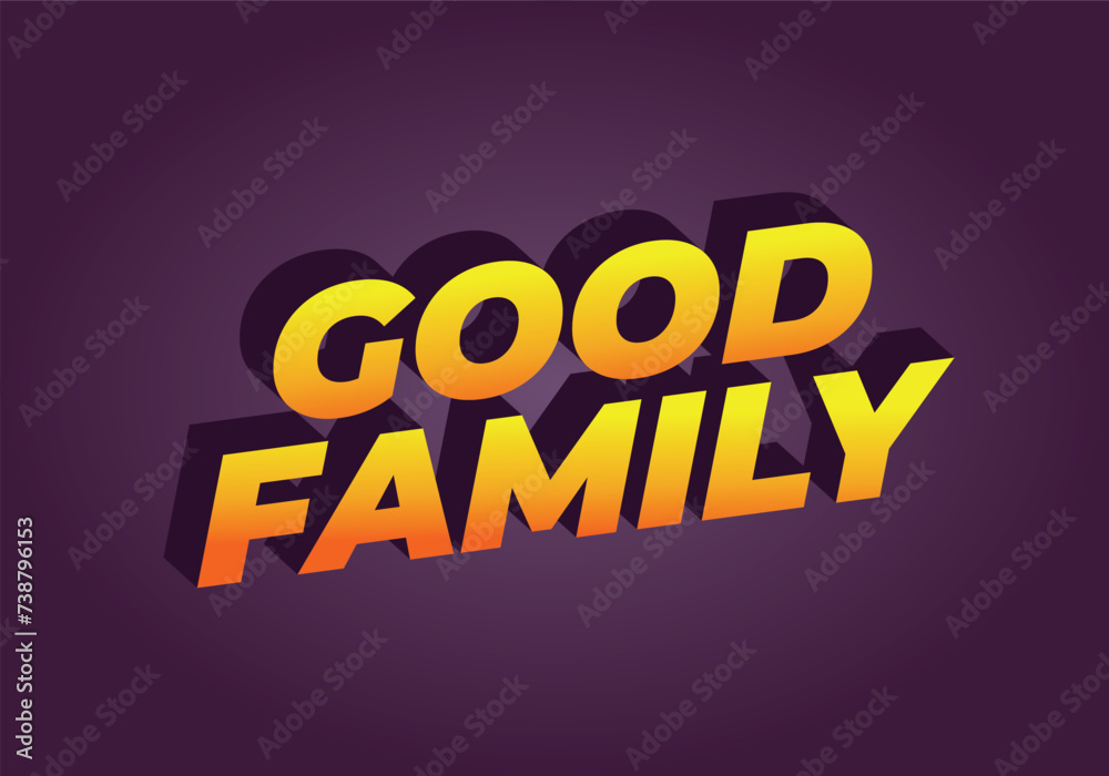 Good family. Text effect with eye catching color and 3D effect Stock ...