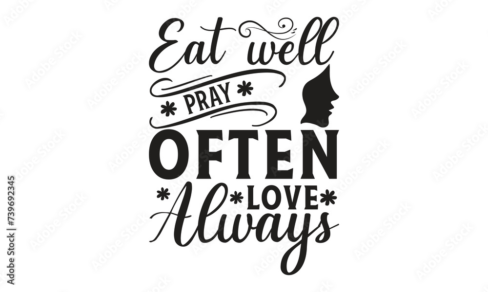 Eat well pray often love always - on white background,Instant Digital ...