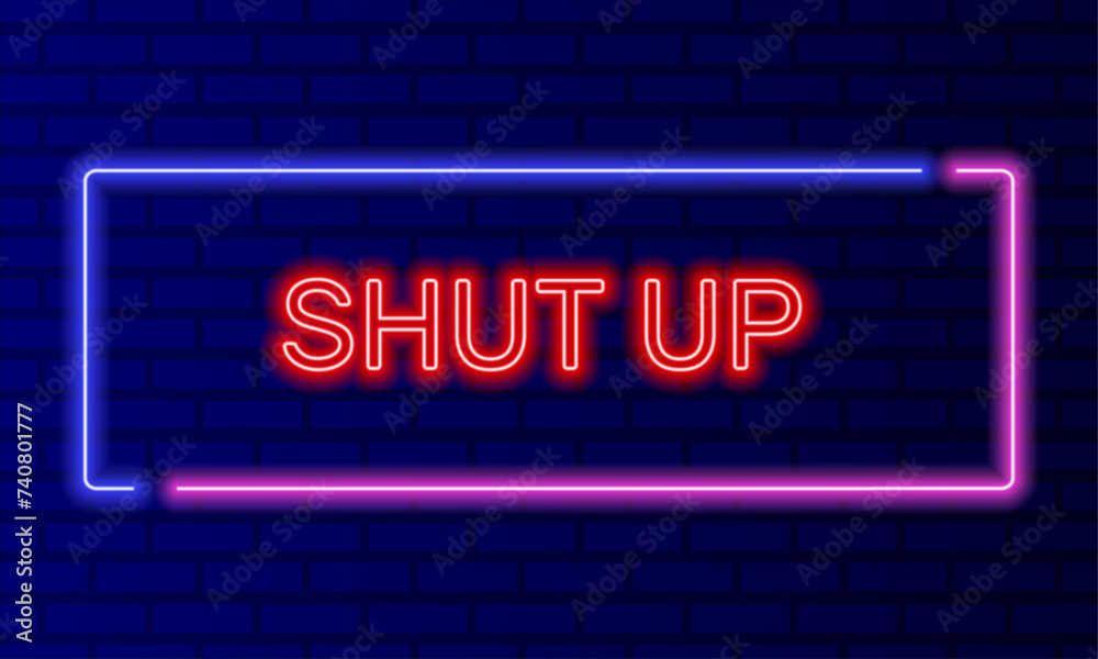 Neon sign shut up in speech bubble frame on brick wall background ...