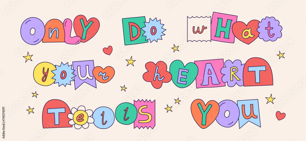 Positive phrase made with colorful ransom note letters. Hand drawn ...