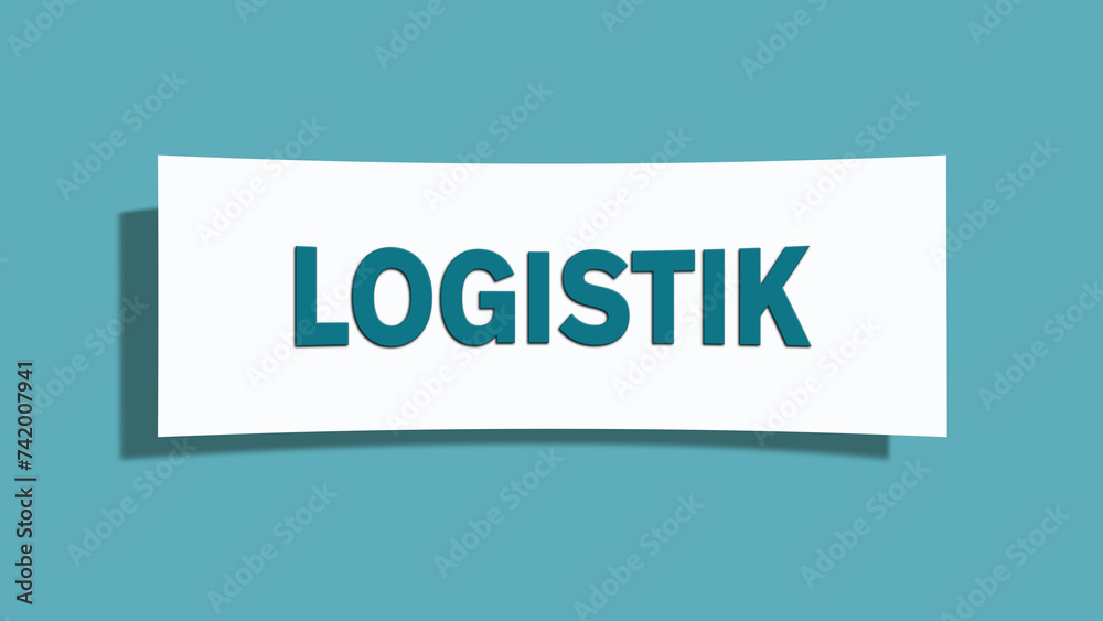 Logistik. Eine weisse Karte mit blaugruener Schrift und Schatten ...