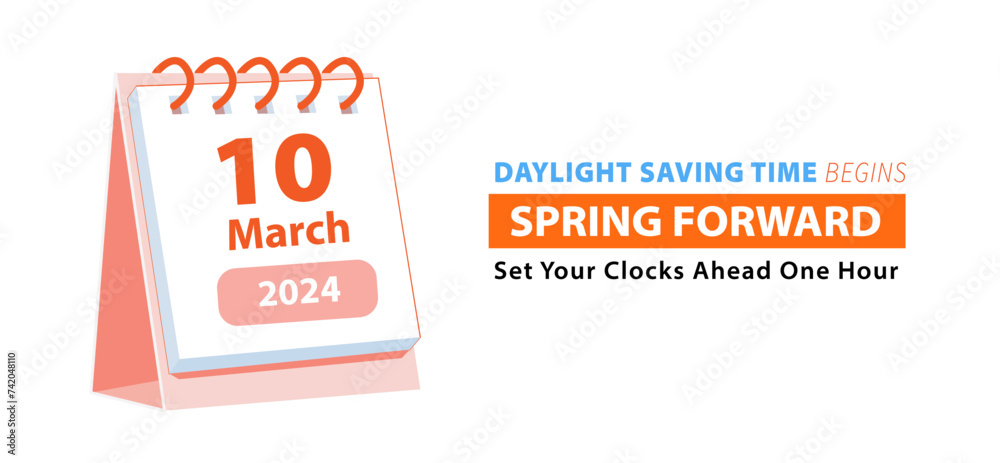 Flip calendar with date of Spring Forward March 10, 2024. Daylight ...