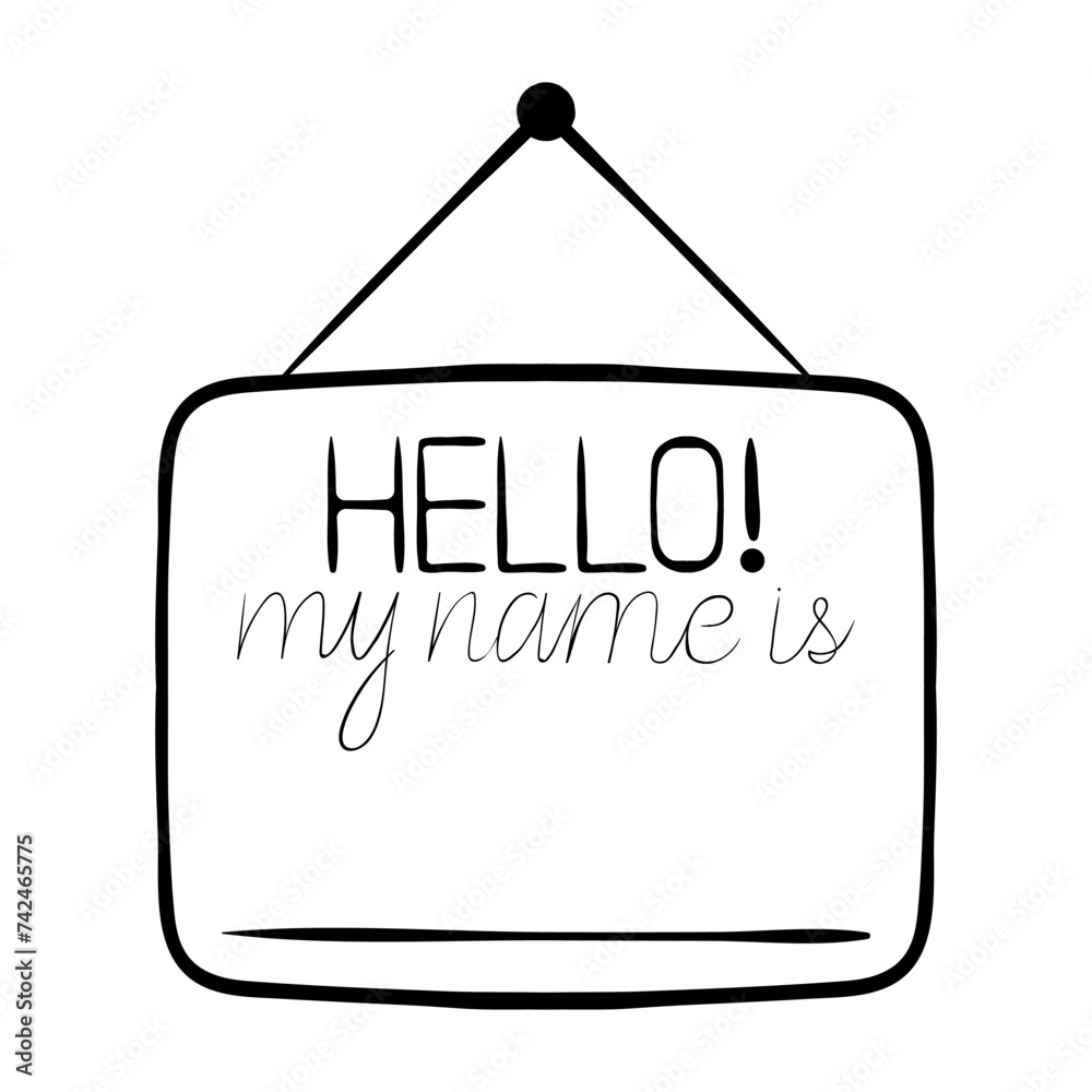 Hello, my name is sign. Signboard, empty line for name, enter your ...