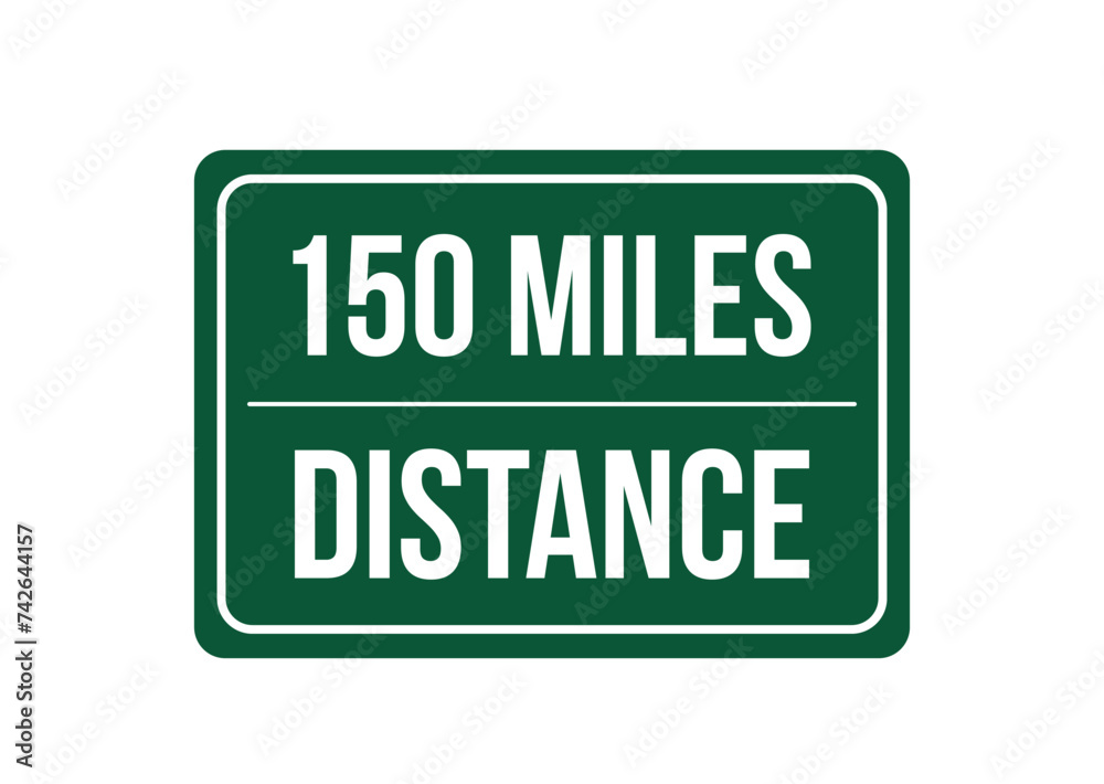 150 miles distance. Vector design traffic sign, distance measure. Green ...
