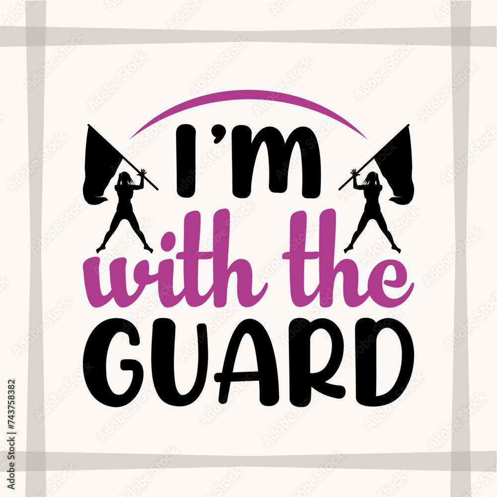I'm With The Guard SVG Cut File, Color Guard Svg, Gift Svg, Marching ...