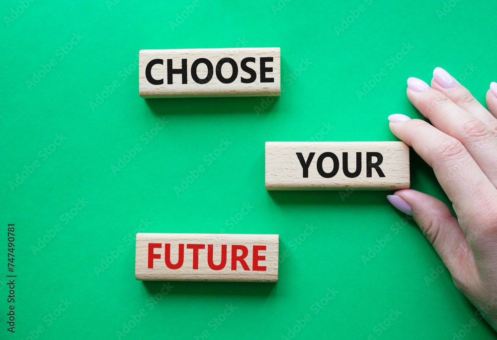 Choose your future symbol. Wooden blocks with words Choose your future ...