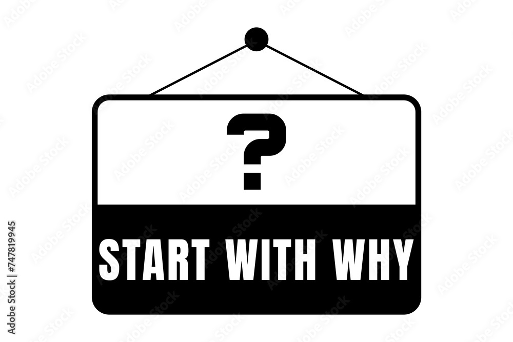 Start with why quote design in black & white colors inside a sign shape ...