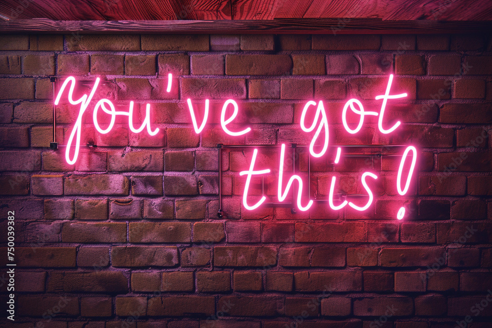 "You've got this!" Sign In Neon Lights on the dark brick wall ...