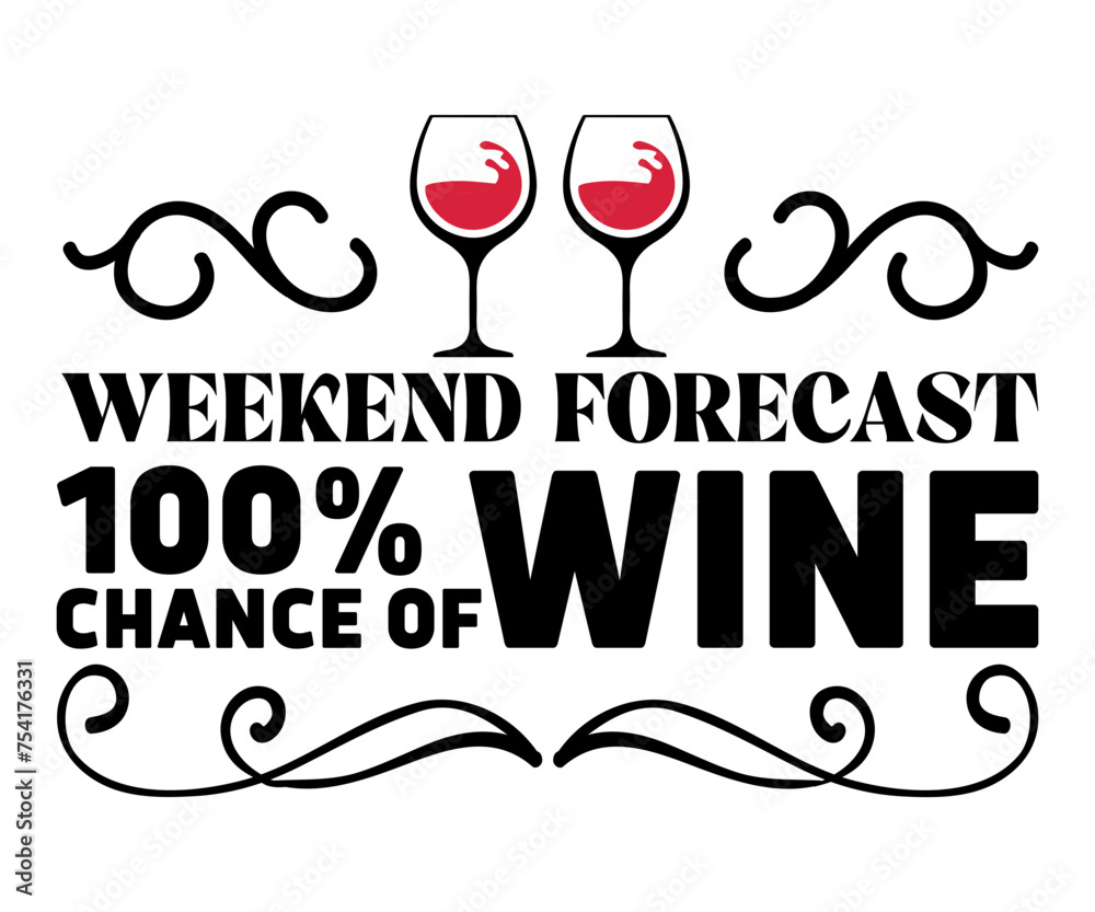 Weekend Forecast Funny Wine,T-shirt Design,Wine Svg,Drinking Svg,Wine ...