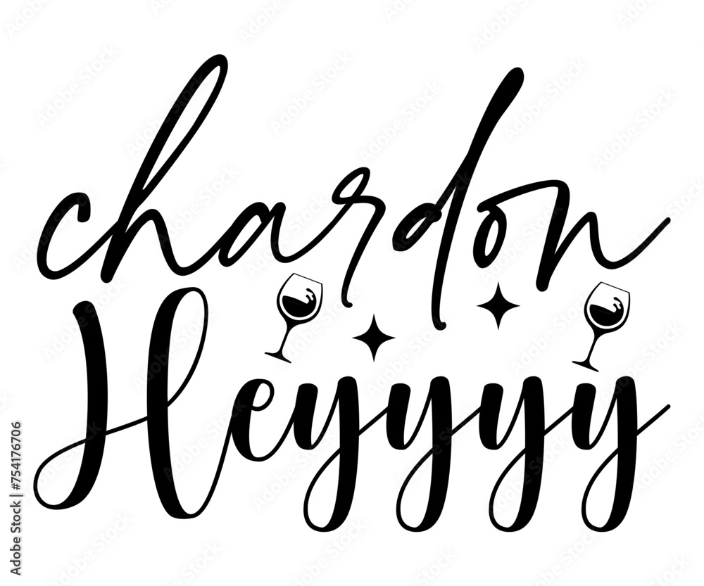 Vetor de Chardon Heyyyy! Svg,T-shirt Design,Wine Svg,Drinking Svg,Wine ...