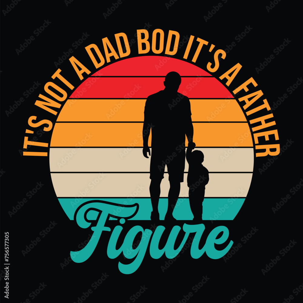 It's Not A Dad Bod It's A Father Figure t shirt design, Vintage ...