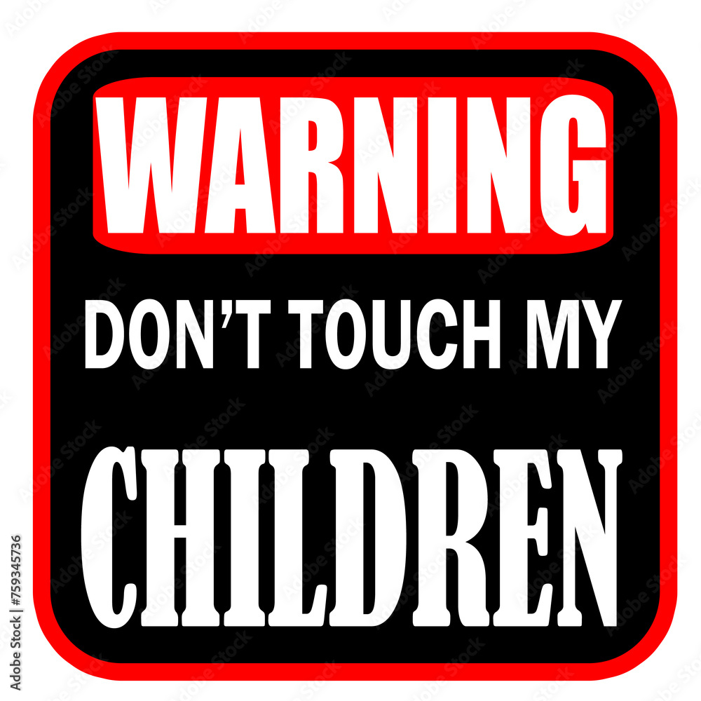 Warning do not touch my child children Stock Illustration | Adobe Stock