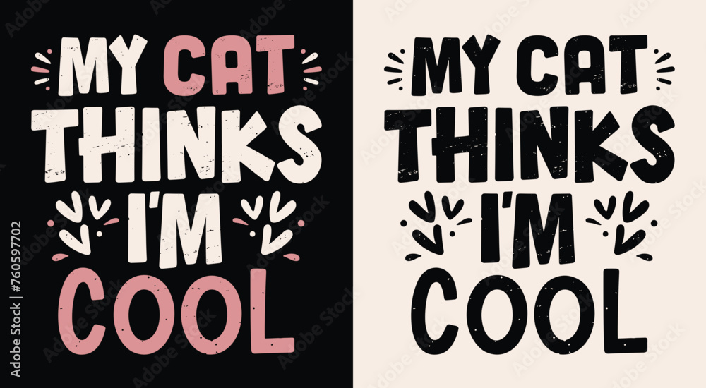 My cat thinks I'm cool lettering. Funny cat mom quotes for women girls ...