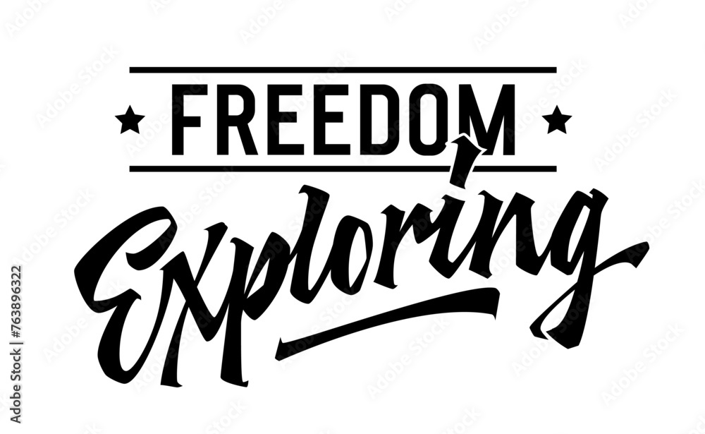 Freedom Exploring, adventurous lettering design. Isolated typography ...