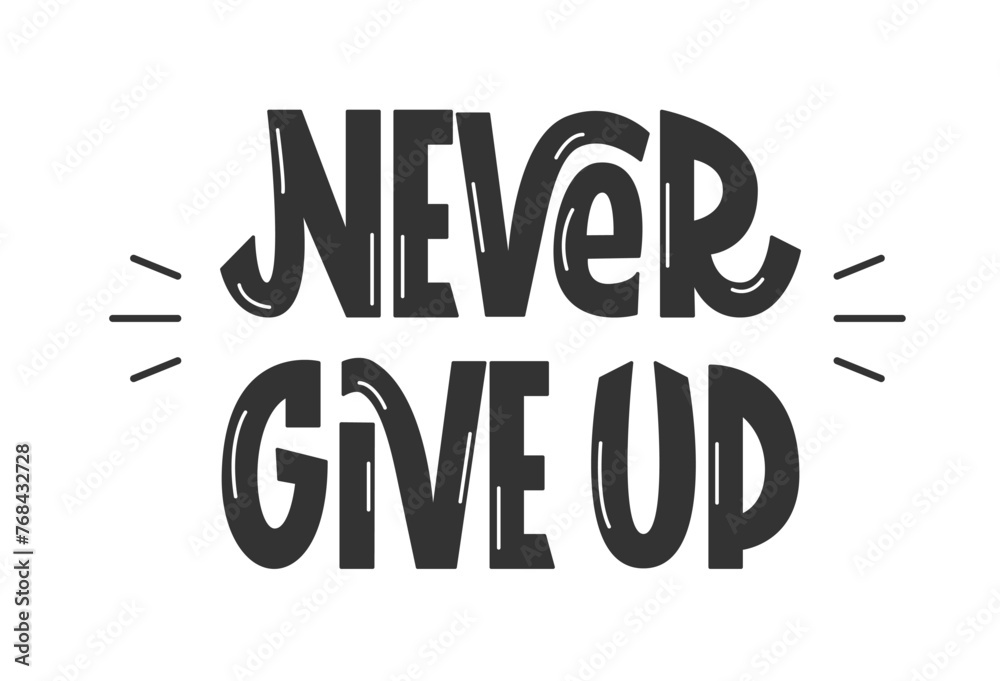 Never Give Up Motivational Quote. Handwritten Inspirational Text Saying ...