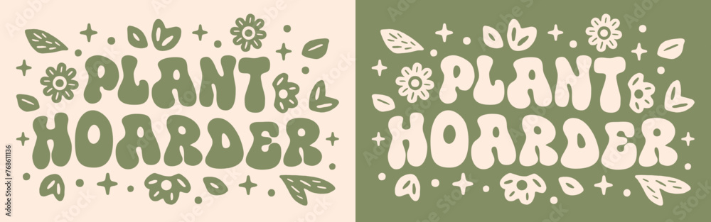 Plant hoarder groovy wavy lettering art. Leaves floral illustration ...