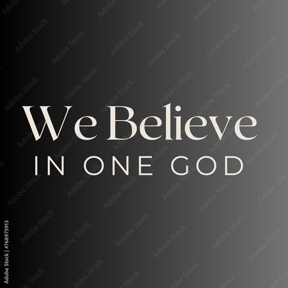 We believe in one God, We believe in one God illustration,we believe in ...