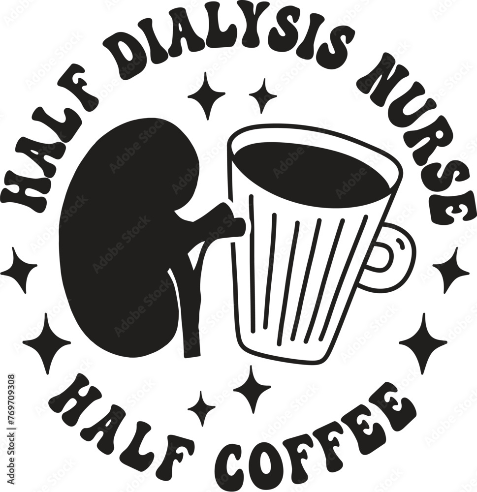 Dialysis Vector Dialysis Nurse Quote Dialysis Tech Illustration