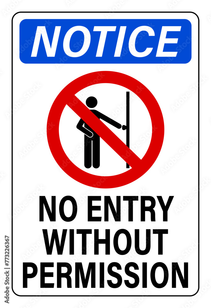 Notice, no entry without permission. Information signage with ban sign depicting person opening ...
