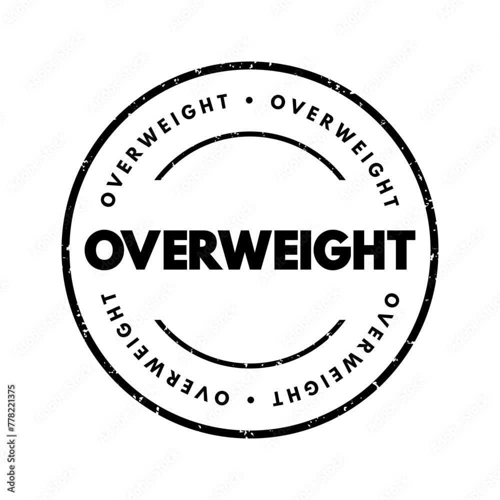 Overweight - a condition where a person has a body weight that exceeds ...