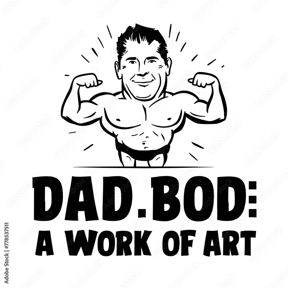 fathers Day 2024 illustration, Dad Bod A Work of Art Stock Vector ...
