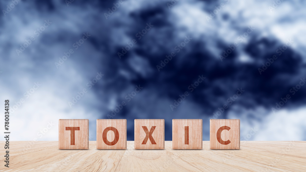 Toxic concept, Cubes wooden blocks form the word Toxic. extensive Toxic ...