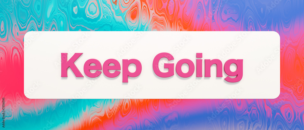 Keep going. Colored banner and text. Motivation, positive emotion ...