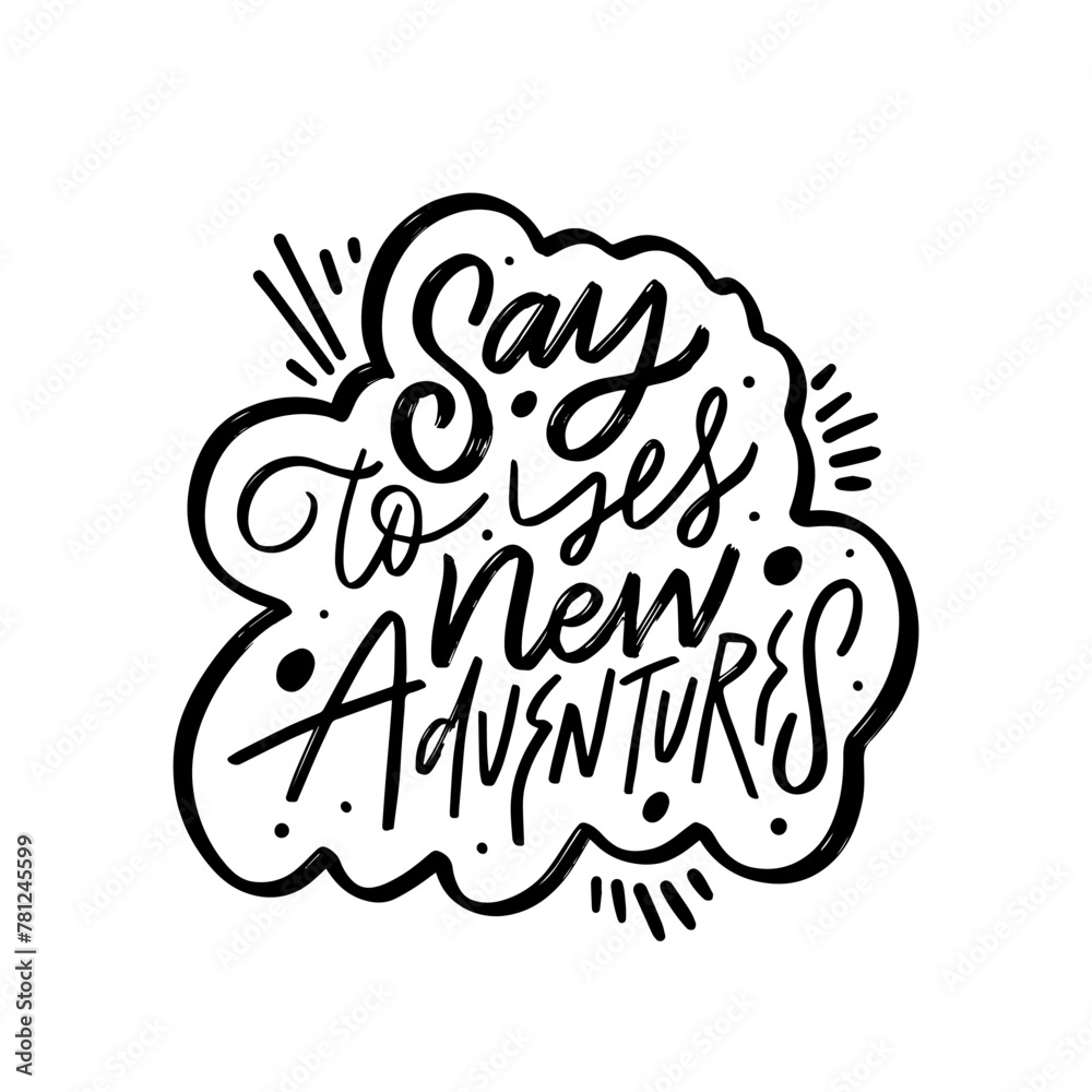 Say yes to new adventure. Hand written black color ink lettering phrase ...